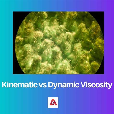 Kinematic Vs Dynamic Viscosity Difference And Comparison
