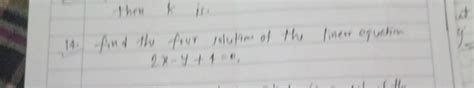 Then K Is 14 Find The For Er Solution Of The Liner Equation2x−y 1 0