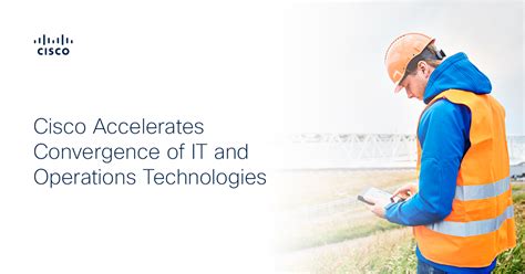 Cisco Accelerates Convergence Of IT And Operations Technologies Cisco Blogs