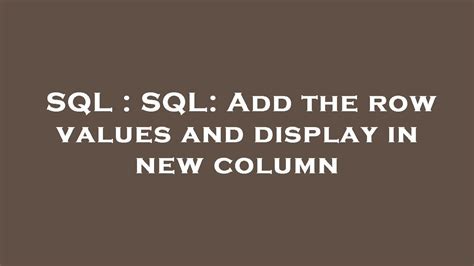 Sql Sql Add The Row Values And Display In New Column Youtube