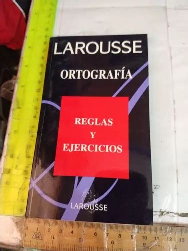 Ortografía Reglas Y Ejercicios Editorial Larousse
