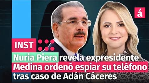 Nuria Piera revela expresidente Medina ordenó espiar su teléfono tras