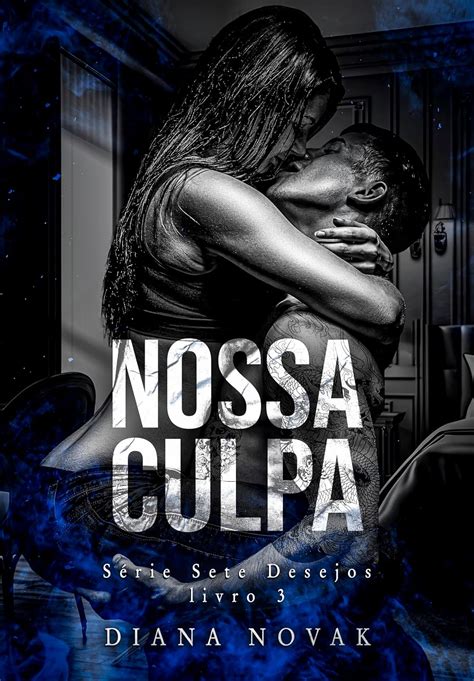 Amazon br eBooks Kindle NOSSA CULPA Série Sete Desejos Novak Diana