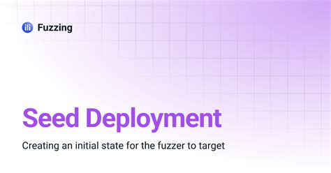Seed Deployment Fuzzing