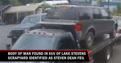 Body Of Man Found In Suv Of Lake Stevens Scrapyard Identified As Steven