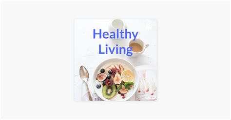 ‎healthy Living On Apple Podcasts
