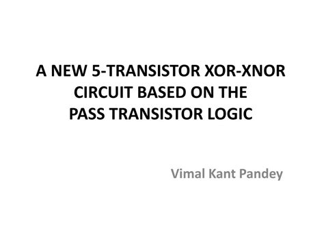 Ppt A New 5 Transistor Xor Xnor Circuit Based On The Pass Transistor
