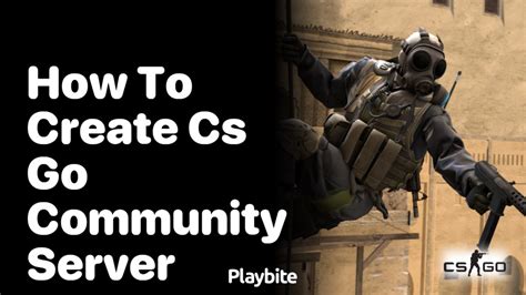 How To Create A CS GO Community Server Playbite