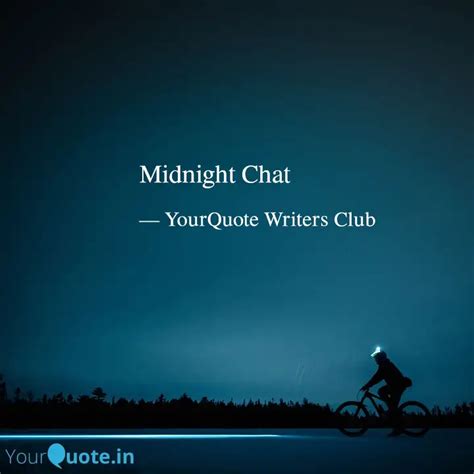 Midnight Chat Quotes Writings By YourQuote Writers Club YourQuote