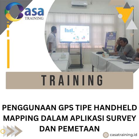 Training Penggunaan Gps Tipe Handheld Mapping Dalam Aplikasi Survey Dan Pemetaan
