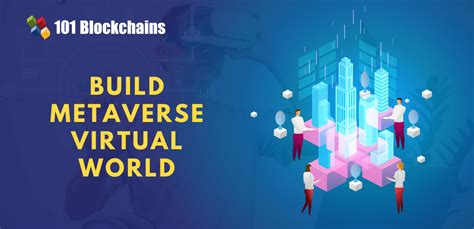 How To Build Your Own Metaverse Virtual World 101 Blockchains