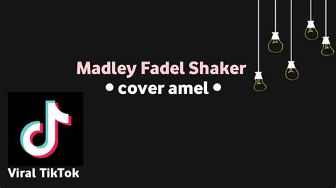 Lirik Lagu Madley Fadel Shaker Cover Amel Youtube