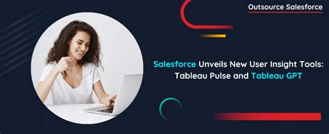 Salesforce Unveils New User Insight Tools Tableau Pulse And Tableau Gpt
