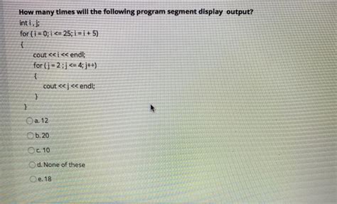 Solved How Many Times Will The Following Program Segment Chegg