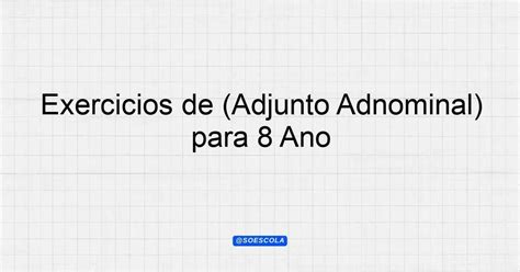 Exercícios De Adjunto Adnominal Para 8º Ano Planejamentos De Aula