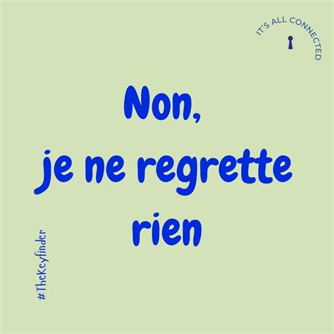 No I Dont Regret Anything Honestly I Dont Know Where That Comes From But Ive Always Been