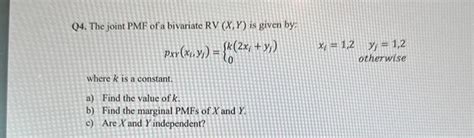 Solved Q The Joint Pmf Of A Bivariate Rv X Y Is Given Chegg
