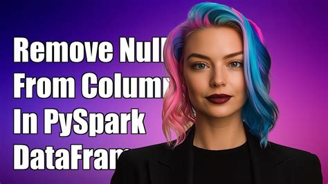 how to remove null values from a column in pyspark dataframe youtube