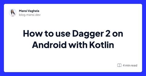 How To Use Dagger 2 On Android With Kotlin Randroiddev