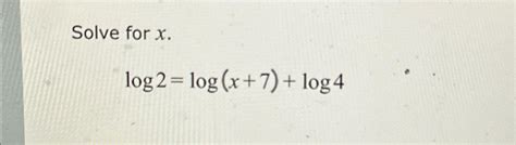 Solved Solve For X Log2 Log X 7 Log4