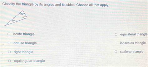 solved classify the triangle by its angles and its sides choose all