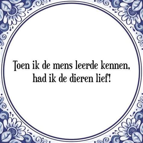Tegeltje Met Spreuk Tegeltjeswijsheid Toen Ik De Mens Leerde Kennen