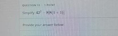 Solved QUESTION 10 1 POINTSimplify 422 8 8 1 1 Provide Chegg Com