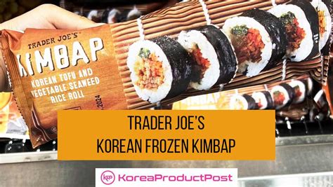 Trader Joes Frozen Kimbap The Latest Viral Social Media Sensation KoreaProductPost
