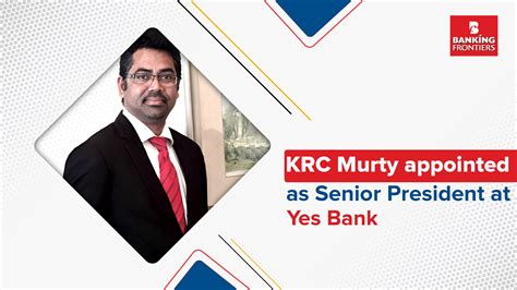 Krc Murty Appointed As Senior President At Yes Bank