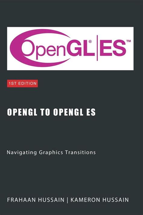Opengl To Opengl Es Navigating Graphics Transitions Ebook Kameron Hussain Bol