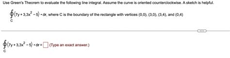 use green s theorem to evaluate the following line integral assume the