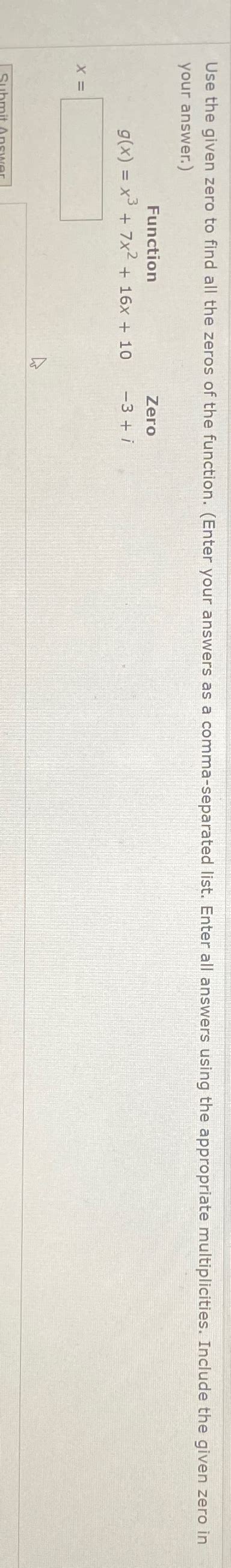 Solved Use The Given Zero To Find All The Zeros Of The
