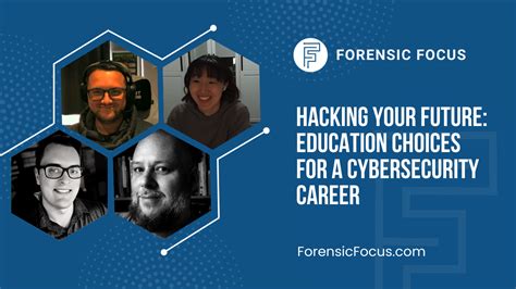 Hacking Your Future Education Choices For A Cybersecurity Career Forensic Focus