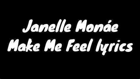 Janelle Monáe Make Me Feel Lyrics Youtube