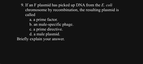 Solved 9 If An F Plasmid Has Picked Up DNA From The E Coli Chegg Com