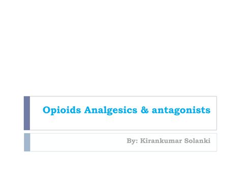 Opioid Analgesics And Antagonists Pptx