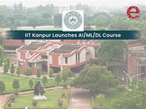 Iit Kanpur Introduces Certificate Course In Ai Machine Learning And Deep Learning