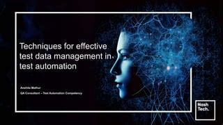 Techniques For Effective Test Data Management In Test Automation Pptx