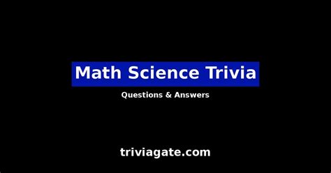 Top Math Science Trivia Questions And Answers Quiz By Trivia Gate