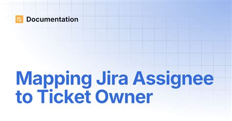 mapping jira assignee to ticket owner documentation
