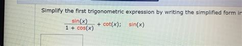Solved Simplify The First Trigonometric Expression By