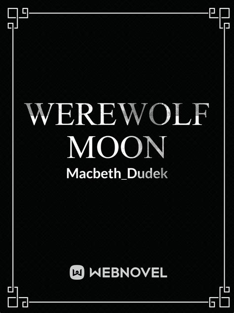 Werewolf Moon Novel Read Free Webnovel