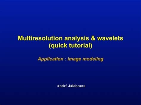 Multiresolution Analysis And Wavelets Quick Tutorial Miv