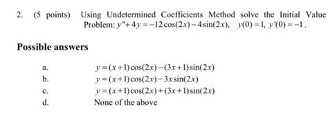 Solved 2 5 Points Using Undetermined Coefficients Method
