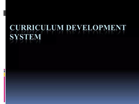 Curriculum Development System Pptx Primary Education Education