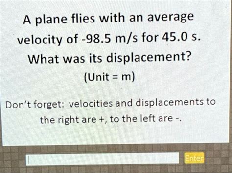 Solved A Plane Flies With An Average Velocity Of 985 Ms For 450 S