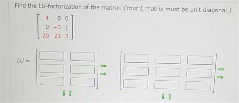 Solved Find The Lu Factorization Of The Matrix Your L