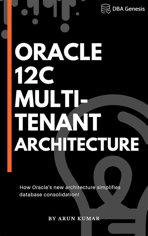 Oracle 12c Multi Tenant Architecture How Oracles New Architecture Simplifies