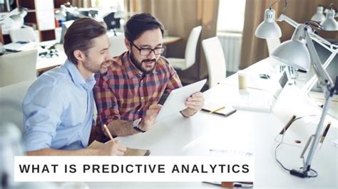 What Is Predictive Analytics Benefits Types And Tools