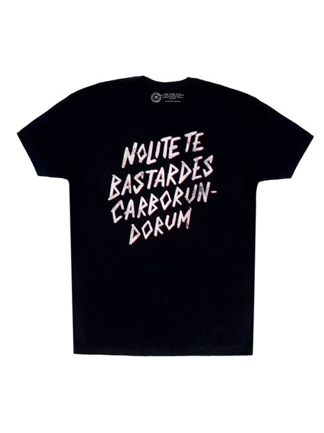 Nolite Te Bastardes Carborundorum Unisex T Shirt Out Of Print